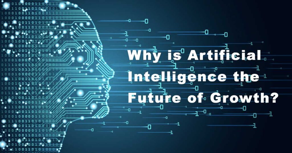 Why is Artificial Intelligence the Future of Growth?