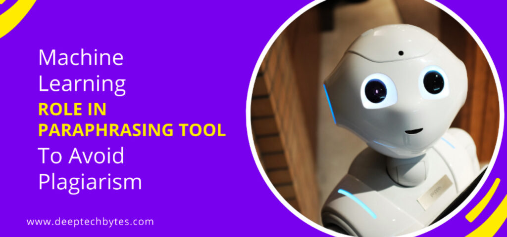 Machine Learning Role In Paraphrasing Tools To Avoid Plagiarism
